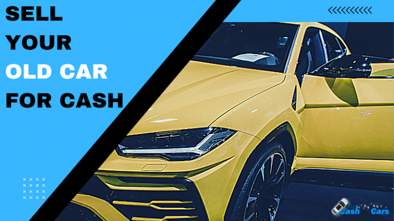 How To Easily Sell Your Old Car For Cash Same Day? - Blog